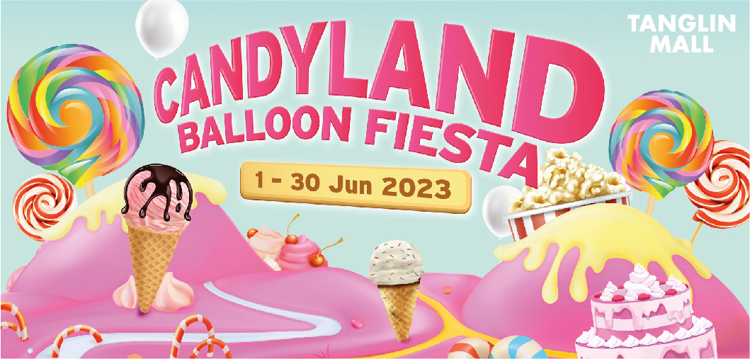 Candyland Fiesta at Tanglin Mall | Tanglin Mall